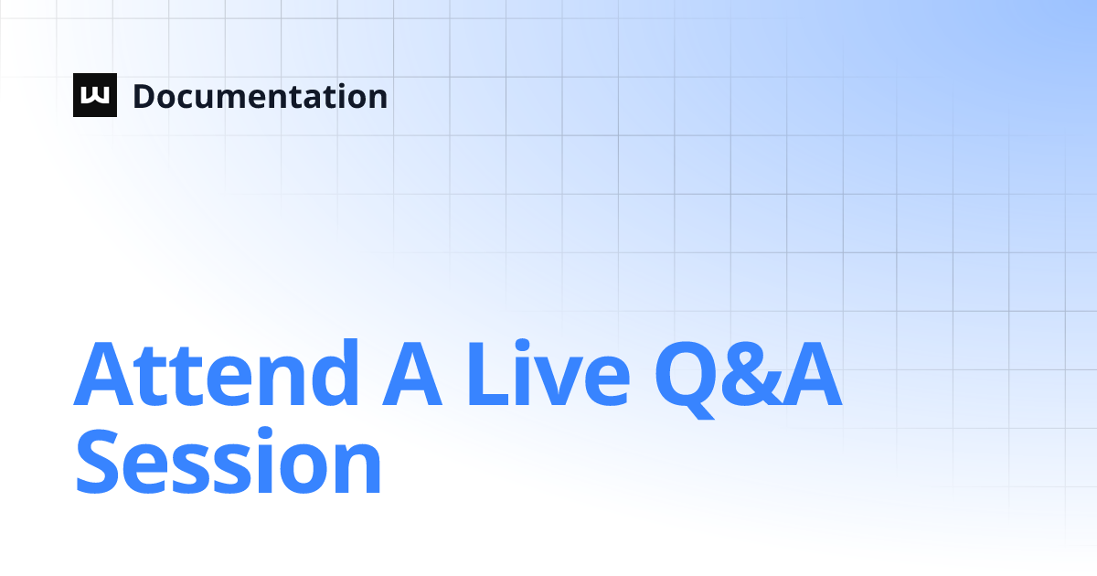 Attend A Live Q&A Session | Documentation